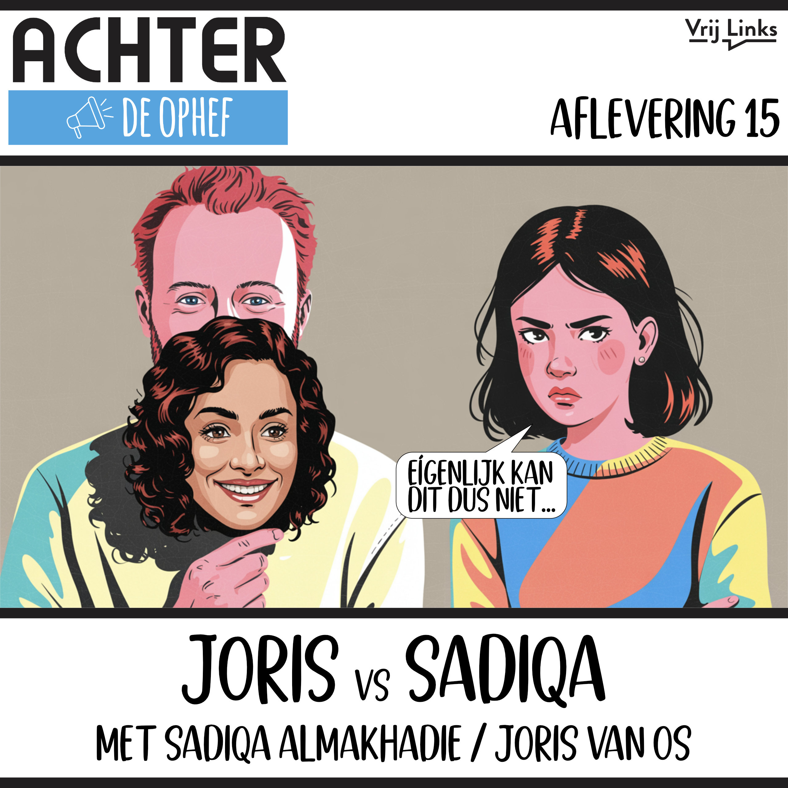 Achter de Ophef - Joris vs Sadiqa - Vrij Links